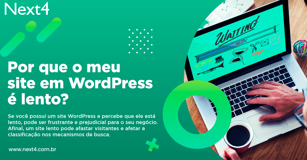 Por que meu site em Wordpress é lento? | Agência Next4